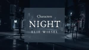 Night Character List by Elie Wiesel | Book Analysis