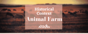 Animal Farm Historical Context | Book Analysis