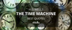7 of the Best The Time Machine Quotes | Book Analysis