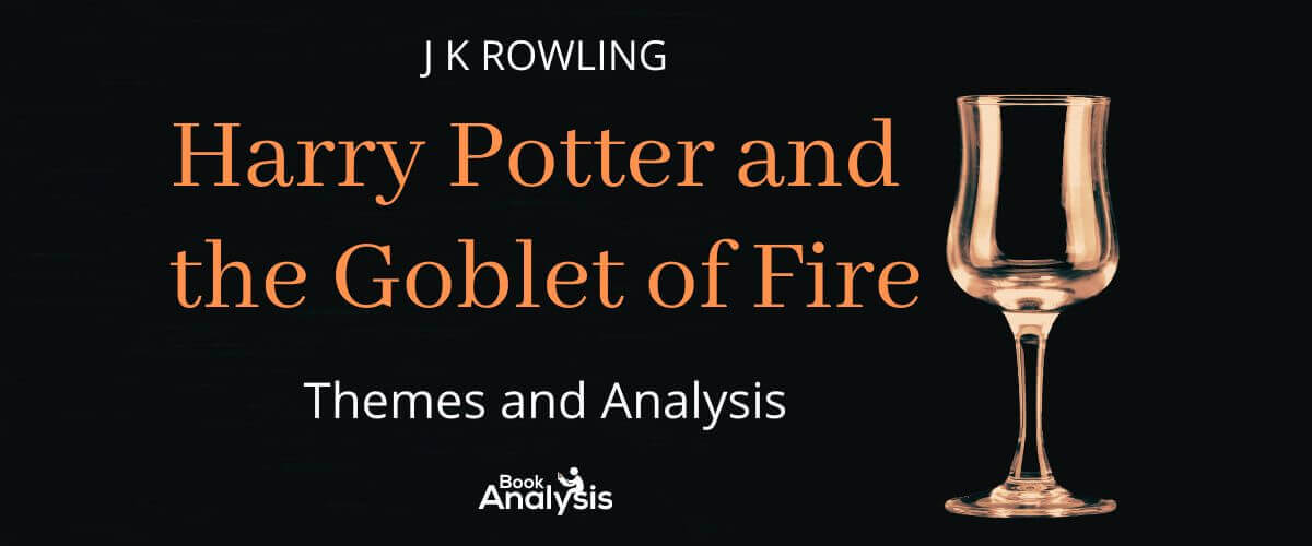 Harry Potter and the Goblet of Fire Themes and Analysis